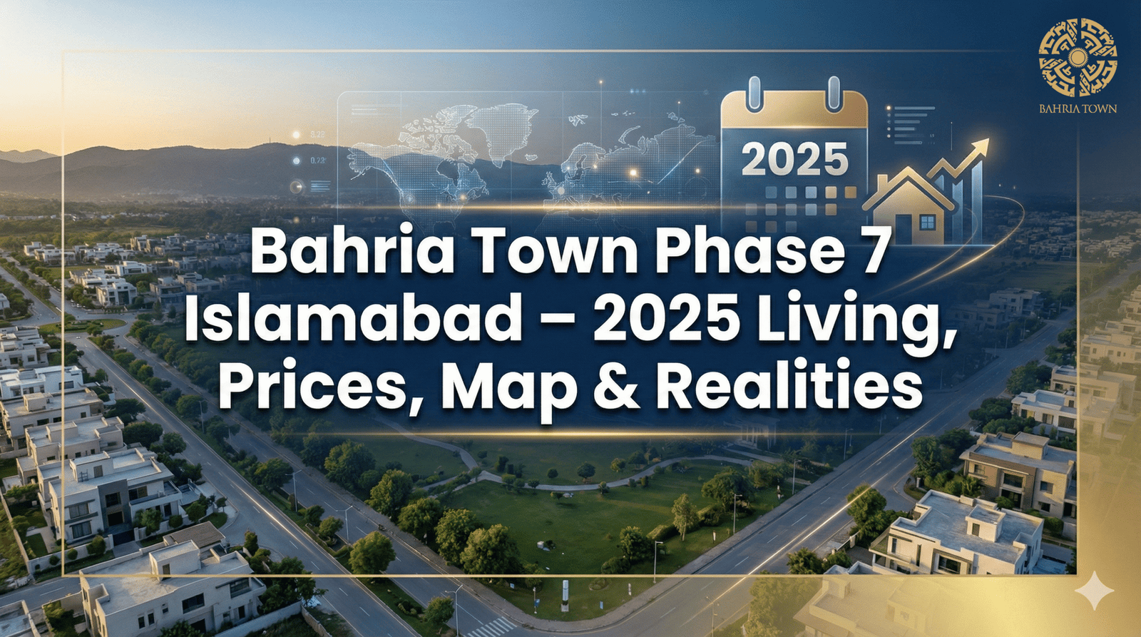Bahria Town Phase 7 Islamabad – Location, Prices, Map & 2025 Market
